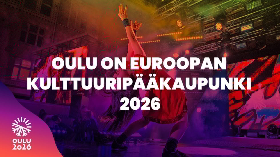 Oulu on vuoden 2026 Euroopan kulttuuripääkaupunki! - Oulu2026
